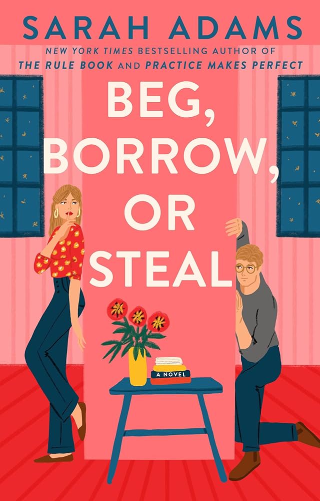 Beg, Borrow, or Steal by Sarah Adams | The StoryGraph