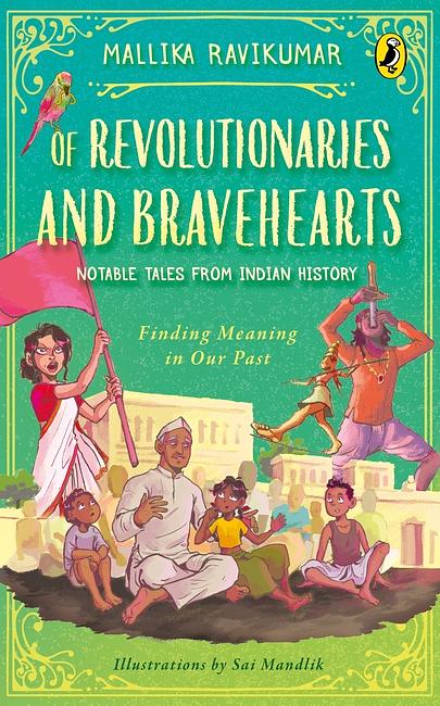 Of Revolutionaries and Bravehearts: Notable Tales from Indian History ...