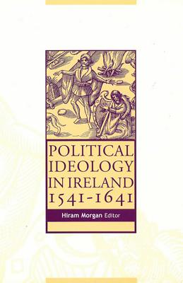 Political Ideology in Ireland by Hiram Morgan | The StoryGraph