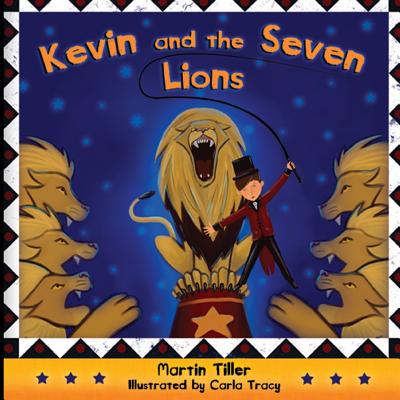 Kevin and the Seven Lions by Martin C. Tiller | The StoryGraph