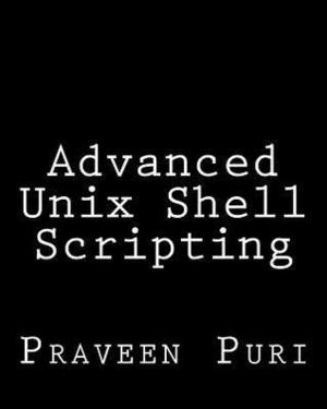 Advanced Unix Shell Scripting: How to Reduce Your Labor and Increase ...