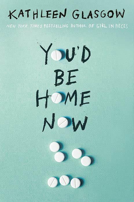 You'd Be Home Now by Kathleen Glasgow | The StoryGraph