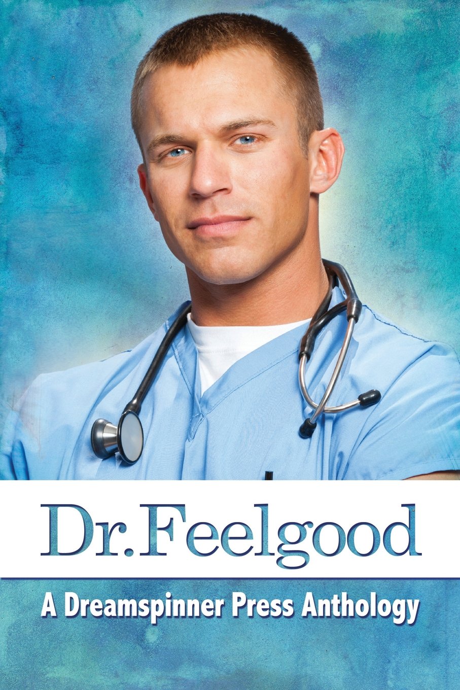 Dr. Feelgood Anthology by Meg O'Brien, Kris T. Bethke, Anna Martin ...