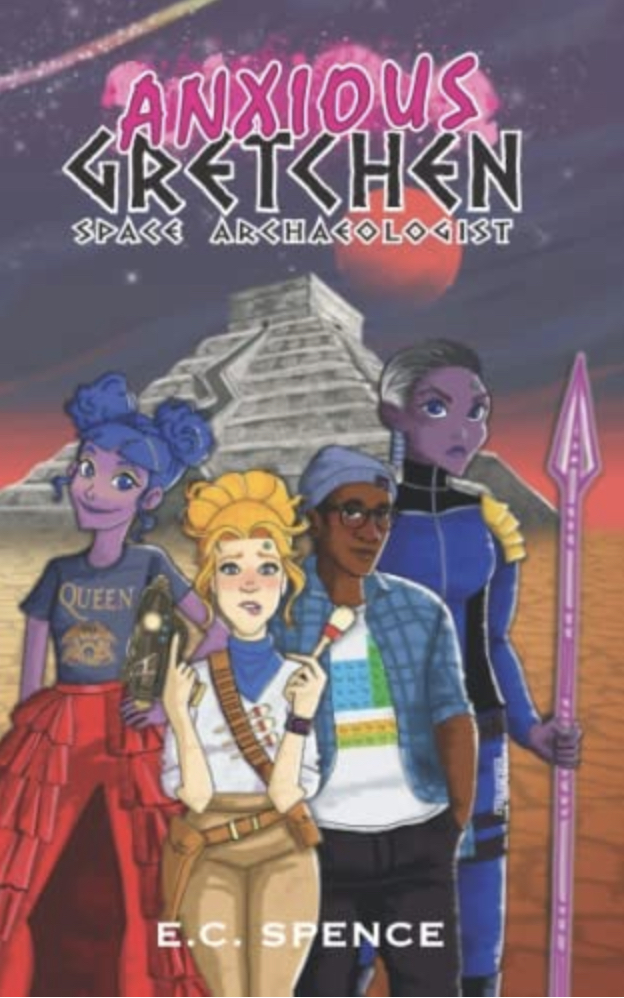 Anxious Gretchen: Space Archaeologist by E.C. Spence | The StoryGraph