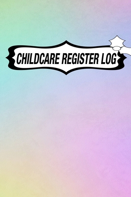 Childcare Register Log: Daily Childcare Register Log, Attendance ...