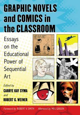 Graphic Novels and Comics in the Classroom: Essays on the Educational ...