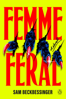 Femme Feral by Sam Beckbessinger | The StoryGraph