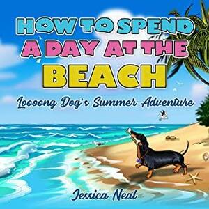 How to Spend a Day at the Beach: Loooong Dog's Summer Adventure by ...