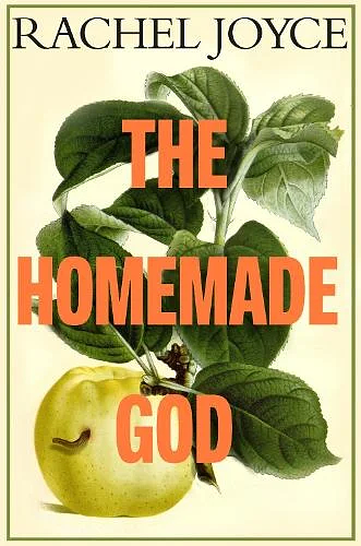 The Homemade God by Rachel Joyce | The StoryGraph