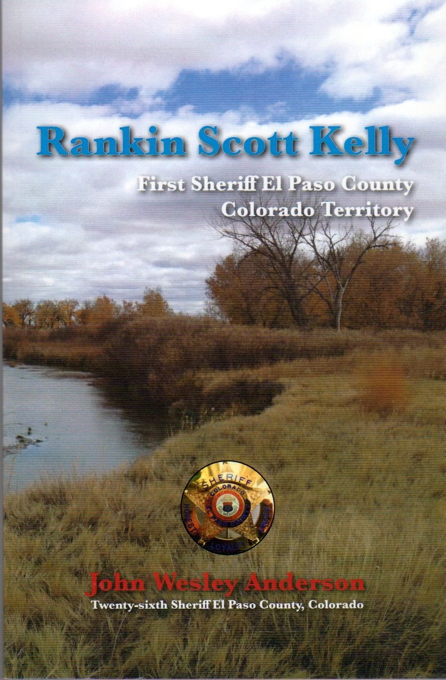 Rankin Scott Kelly: First Sheriff of El Paso County Colorado Territory ...