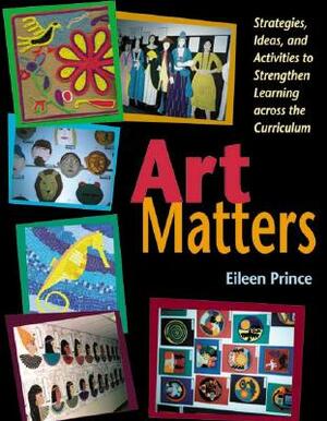 Art Matters: Strategies, Ideas, and Activities to Strengthen Learning ...