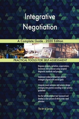 Editions for Integrative Negotiation A Complete Guide - 2020 Edition ...