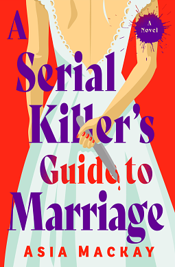 A Serial Killer's Guide to Marriage by Asia Mackay | The StoryGraph