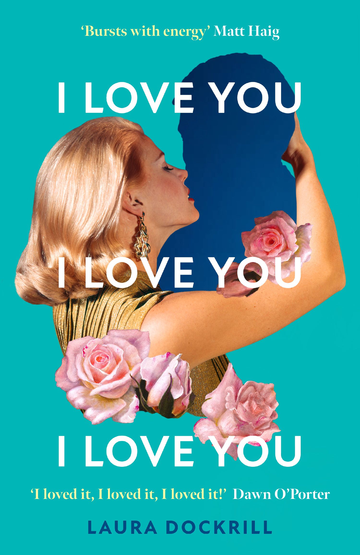 I Love You, I Love You, I Love You by Laura Dockrill | The StoryGraph