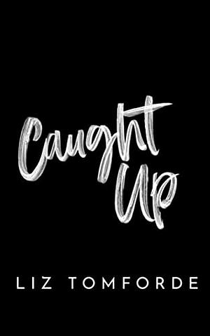 Caught Up by Liz Tomforde | The StoryGraph