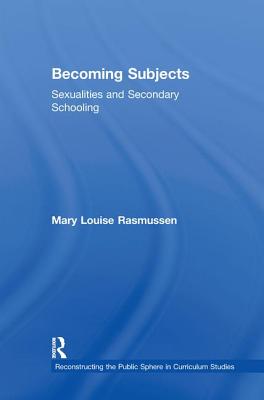 Becoming Subjects: Sexualities and Secondary Schooling by Mary Louise ...