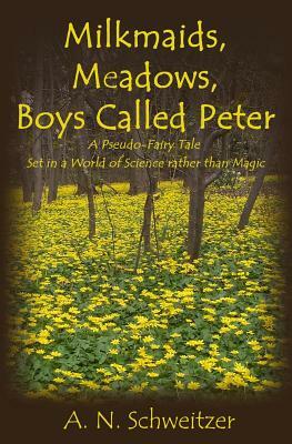 Editions for Milkmaids, Meadows, Boys Called Peter: A Pseudo-Fairy Tale ...