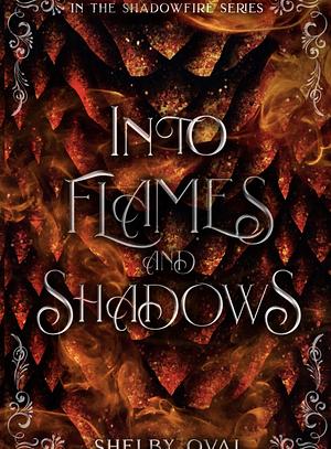 Into Flames and Shadows: Book Two in the Shadowfire Series by Shelby ...