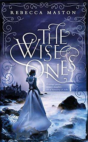 Browse Editions for The Wise Ones: A corrupt queen. A brave daughter ...