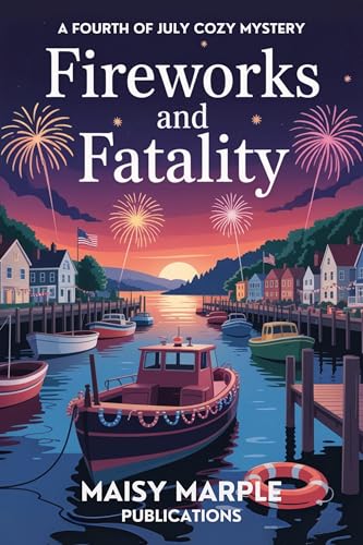 Fireworks and Fatality by Maisy Marple | The StoryGraph