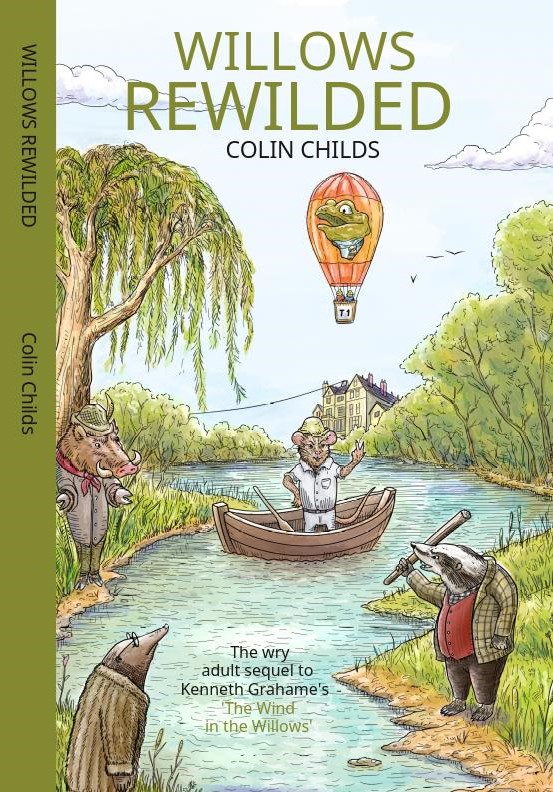 Willows Rewilded: The Wry Adult Sequel to Kenneth Grahame's 'The Wind in the Willows' by Colin ...