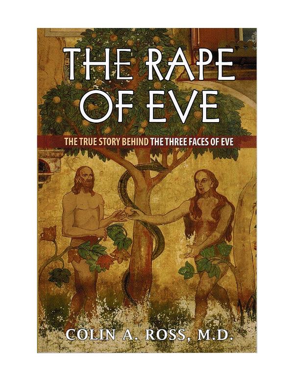 The Rape of Eve: The True Story Behind the Three Faces of Eve by Colin ...