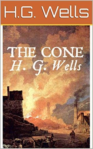 The Cone by H.G. Wells | The StoryGraph
