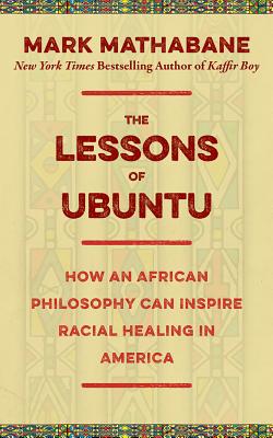 The Lessons of Ubuntu: How an African Philosophy Can Inspire Racial ...