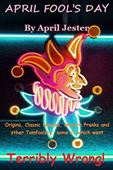 APRIL FOOL'S DAY Origins, Classic Hoaxes, Modern Pranks and other ...