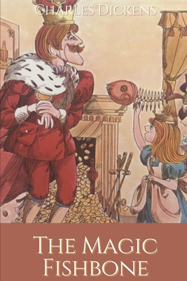 The Magic Fishbone: Illustrated by Charles Dickens | The StoryGraph