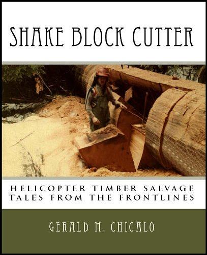 Shake Block Cutter - Helicopter Timber Salvage: tales from the ...