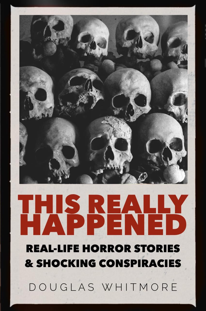 This Really Happened; Real-Life Horror Stories and Shocking ...
