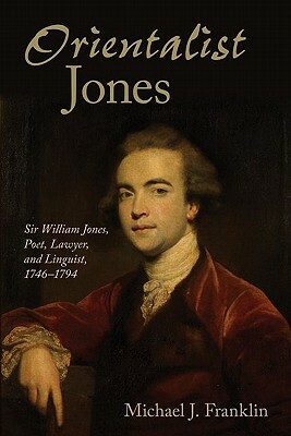 Editions for 'orientalist Jones': Sir William Jones, Poet, Lawyer, and ...