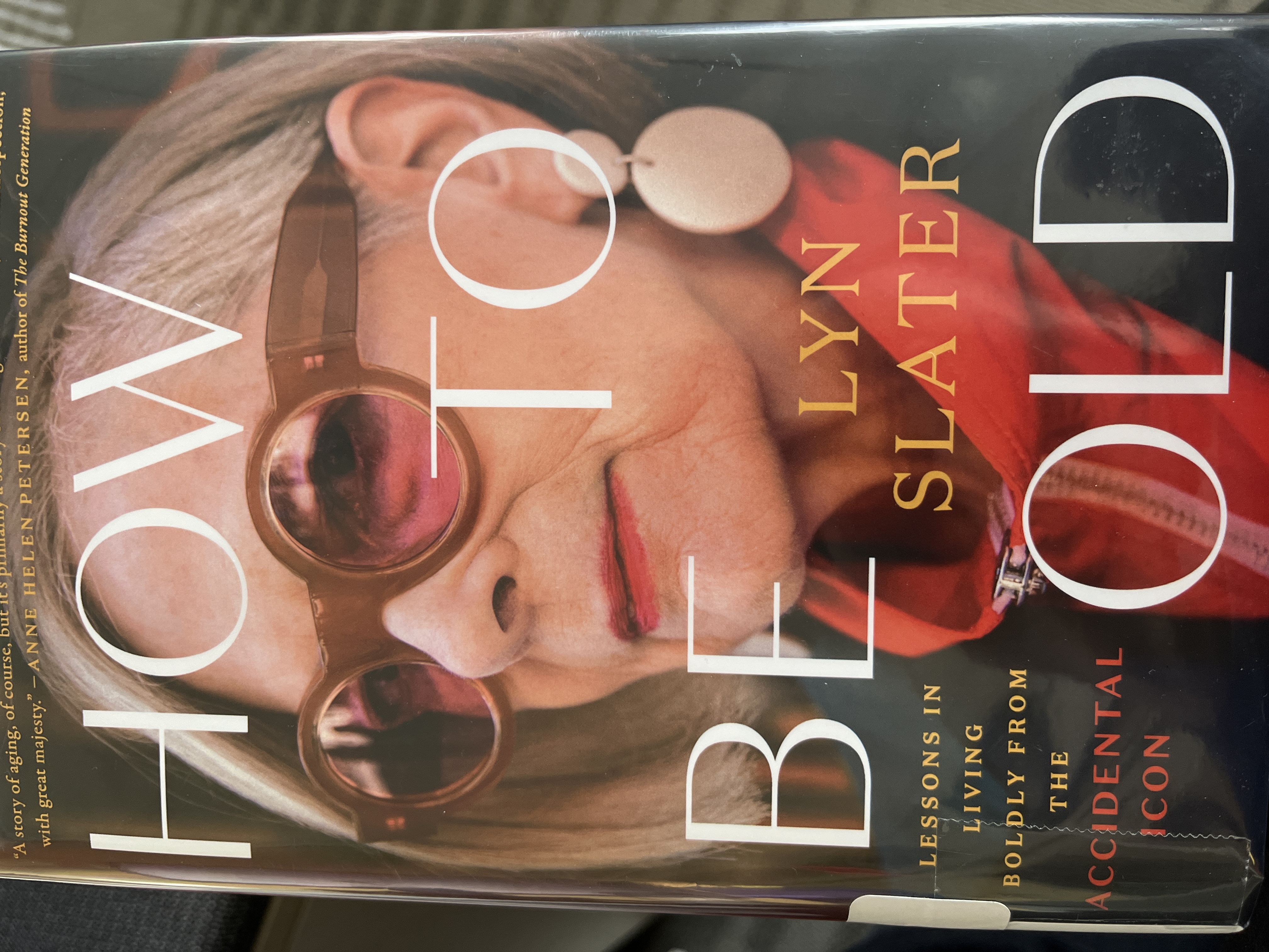 How to Be Old: Lessons in Living Boldly from the Accidental Icon by Lyn ...