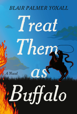 Treat Them as Buffalo by Blair Palmer Yoxall | The StoryGraph