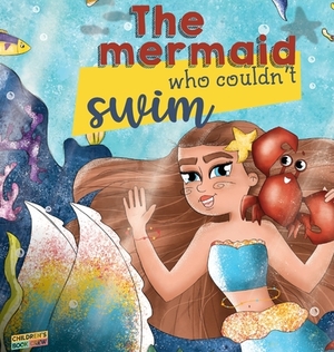 The mermaid who couldn't swim: Children's picture book about overcoming ...