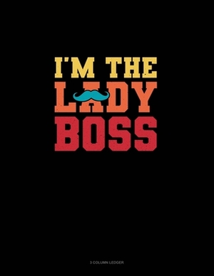 Browse Editions for I'm The Lady Boss: 3 Column Ledger | The StoryGraph