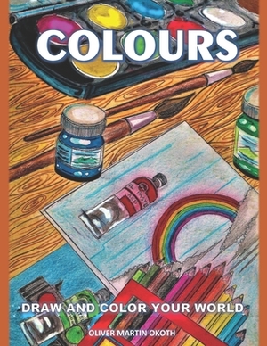 Editions for Colours: Draw and color your world | The StoryGraph