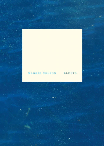 Bluets by Maggie Nelson | The StoryGraph