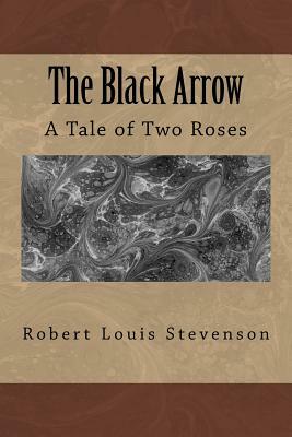 The Black Arrow: A Tale of Two Roses by Robert Louis Stevenson | The ...