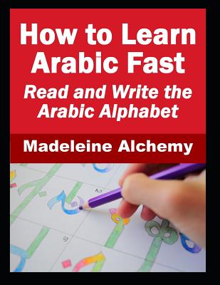 How To Learn Arabic Fast: Read and Write the Arabic Alphabet by ...