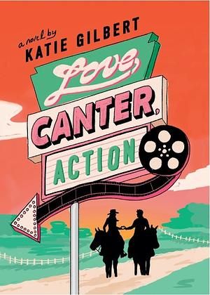 Love, Canter, Action by Katie Gilbert | The StoryGraph