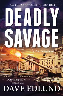 Deadly Savage: A Peter Savage Novel by Dave Edlund | The StoryGraph