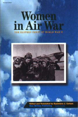 Women in Air War: The Eastern Front of World War II by Militsa A ...