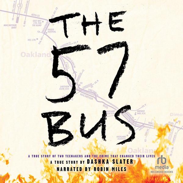 The 57 Bus: A True Story of Two Teenagers and the Crime That Changed ...