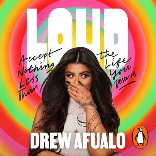 Loud: Accept Nothing Less Than the Life You Deserve by Drew Afualo ...