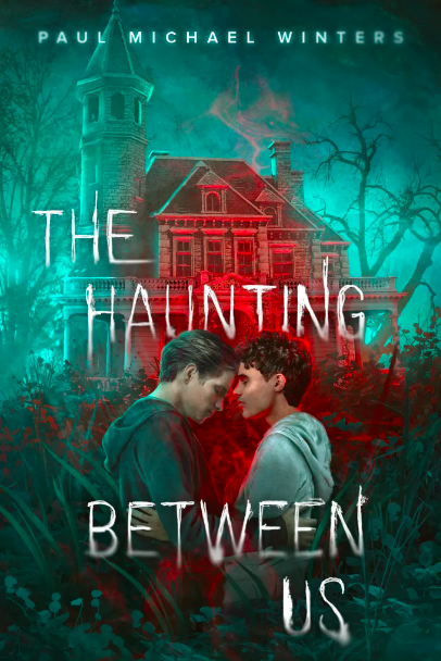 The Haunting Between Us by Paul Michael Winters | The StoryGraph