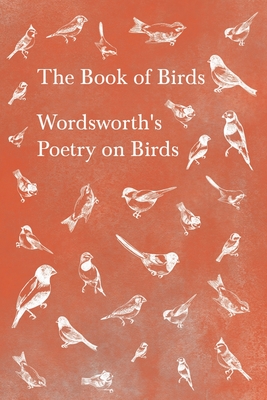 The Book of Birds - Wordsworth's Poetry on Birds by William Wordsworth ...