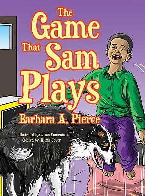 The Game That Sam Plays by Barbara A. Pierce | The StoryGraph
