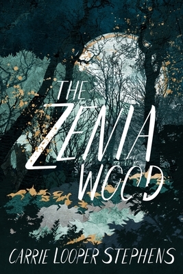 The Zenia Wood by Carrie Looper Stephens | The StoryGraph